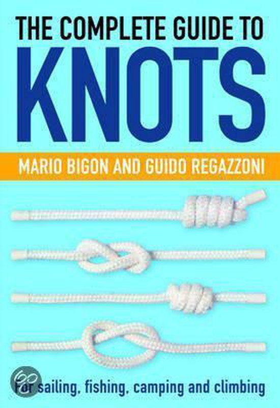 The Complete Guide To Knots, Mario Bigon | 9780091773793 | Boeken | bol.com