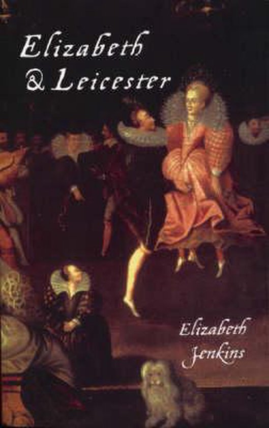 Elizabeth and Leicester, Elizabeth Jenkins | 9781842125601 | Boeken ...
