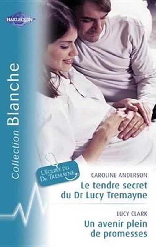 Le tendre secret du Dr Lucy Treayne - Un avenir plein de promesses (Harlequin Blanche)... | bol.com
