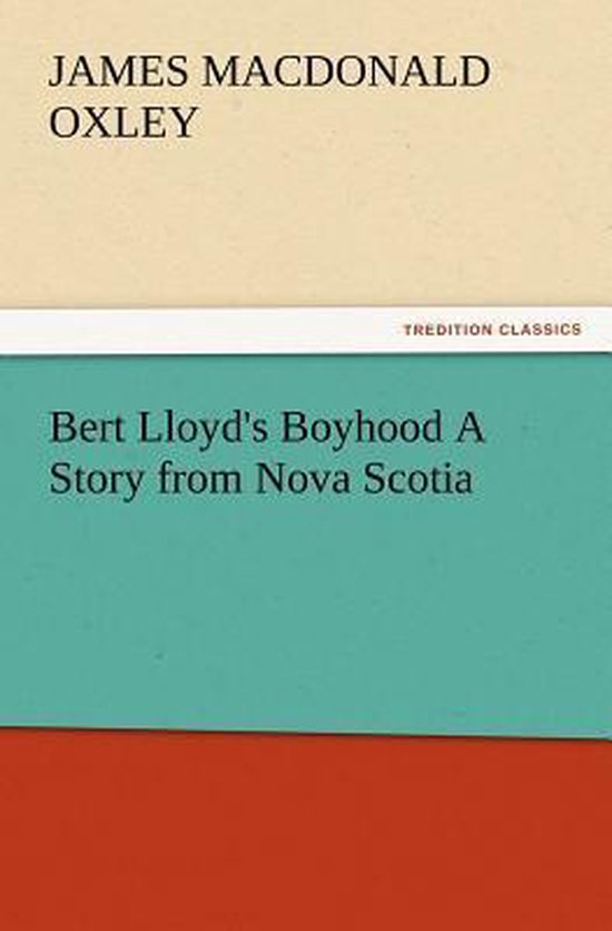 Bert Lloyd's Boyhood A Story from Nova Scotia, J MacDonald (James ...