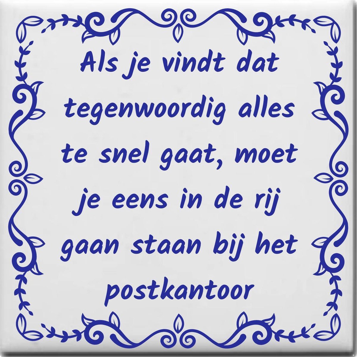 Wijsheden tegeltje met spreuk over Overig: Als je vindt dat tegenwoordig alles te snel... | bol.com