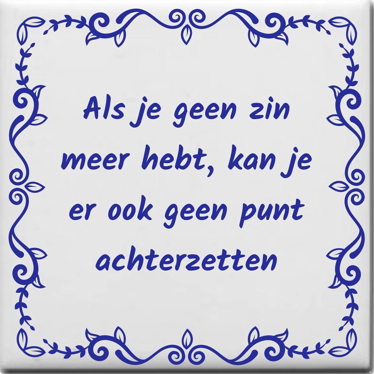 Wijsheden tegeltje met spreuk over Overig: Als je geen zin meer hebt kan je er ook... | bol.com