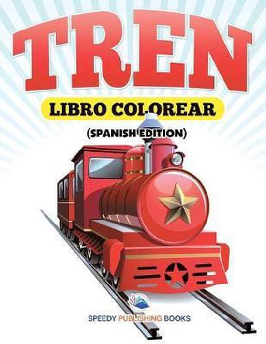 Libro Colorear Tren (Spanish Edition), Speedy Publishing Llc ...