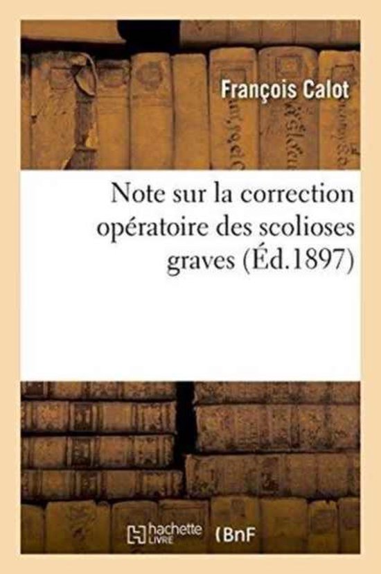 Sciences- Note Sur La Correction Opératoire Des Scolioses Graves ...