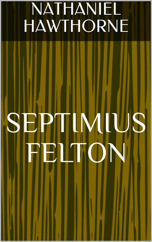 Septimius Felton (ebook), Nathaniel Hawthorne | 1230003124673 | Boeken ...