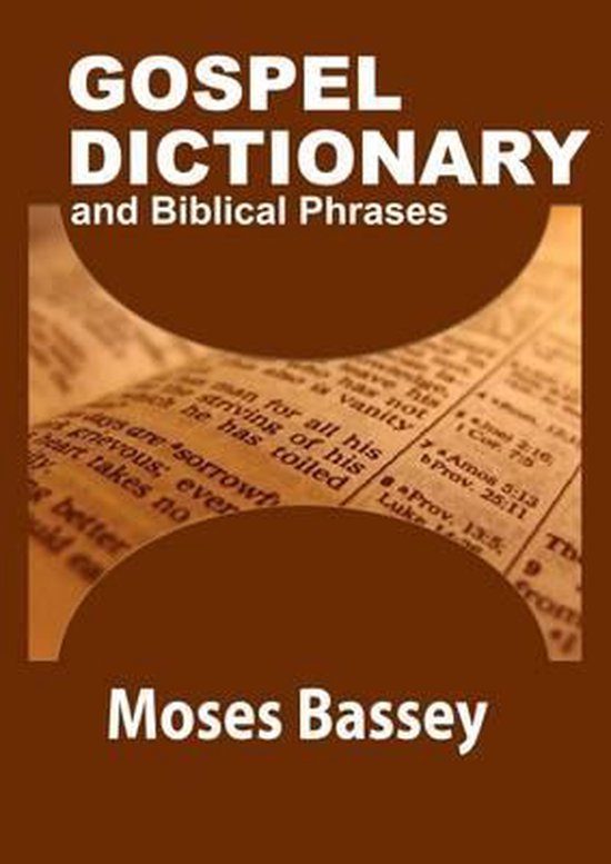 Gospel Dictionary and Biblical Phrases | 9780992708313 | Moses Bassey ...