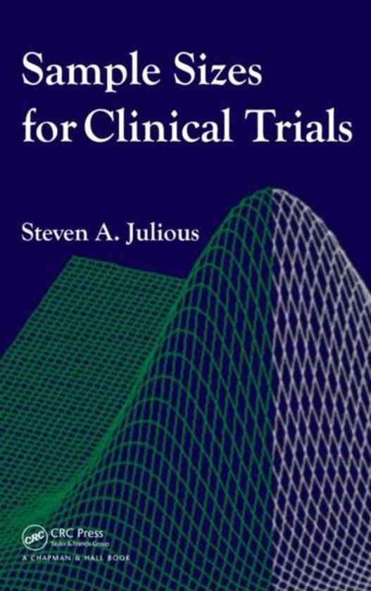 Samples Sizes for Clinical Trials | 9781584887393 | Steven A. Julious ...