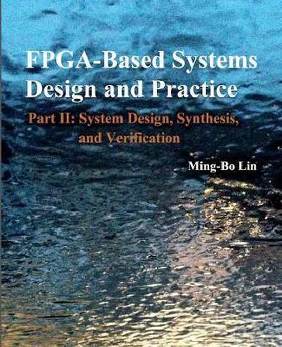 FPGA -Based Systems Design and Practice, Ming-Bo Lin | 9781721530106 ...