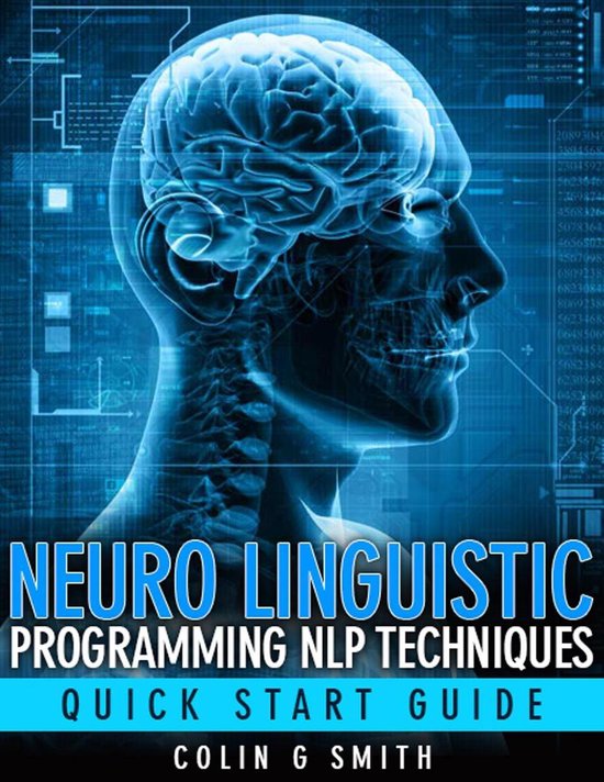 Neuro Linguistic Programming Nlp Techniques - Quick Start Guide (ebook), Colin Smith |... | bol.com