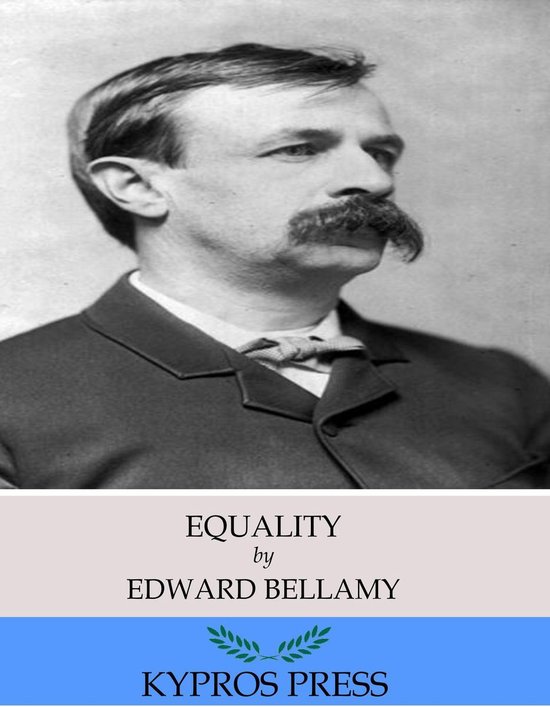 Equality (ebook), Edward Bellamy | 9781508083283 | Boeken | bol