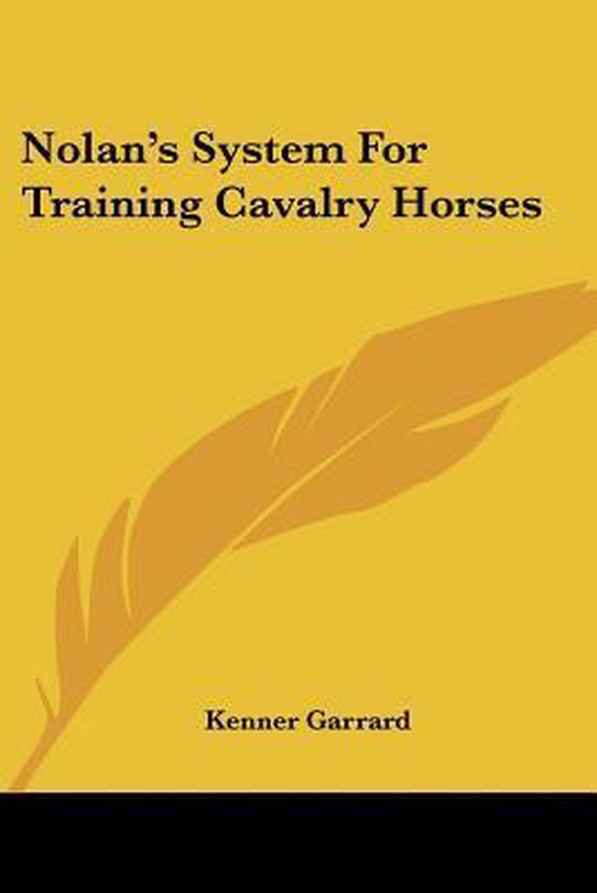 Nolan's System for Training Cavalry Horses, Kenner Garrard ...