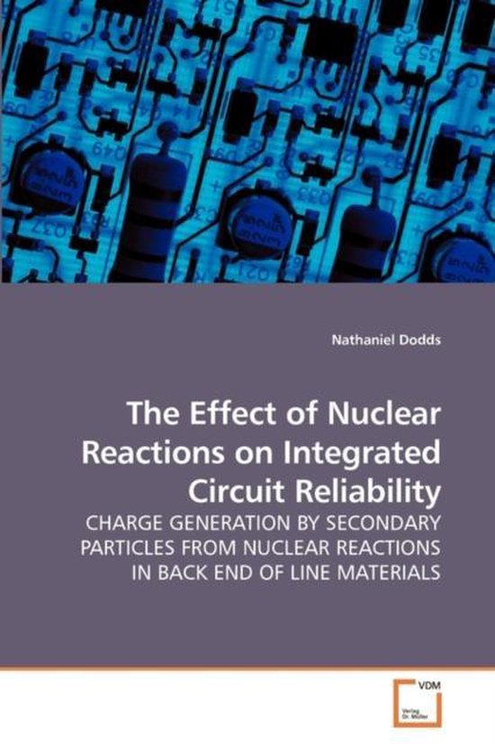 The Effect of Nuclear Reactions on Integrated Circuit Reliability | 9783639241280 |... | bol