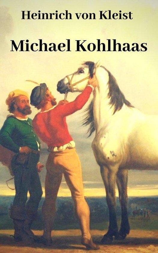 Michael Kohlhaas (ebook), Heinrich Von Kleist | 9783746734811 | Boeken | bol.com