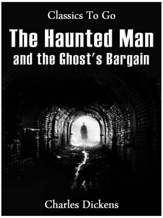Classics To Go - The Haunted Man and the Ghost's Bargain (ebook ...