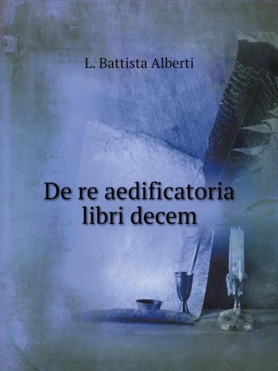 De re aedificatoria libri decem, L Battista Alberti | 9785519051408 ...