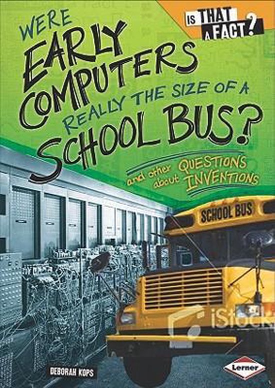 Were Early Computers Really the Size of a School Bus? | 9780761360988 ...