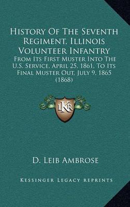 History of the Seventh Regiment, Illinois Volunteer Infantry, D Leib Ambrose |... | bol.com