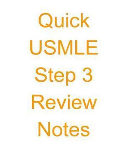 Quick USMLE Review Notes- Quick USMLE Step 3 Review Notes ...