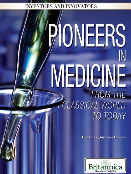 Inventors and Innovators - Pioneers in Medicine (ebook), Sherman Hollar ...