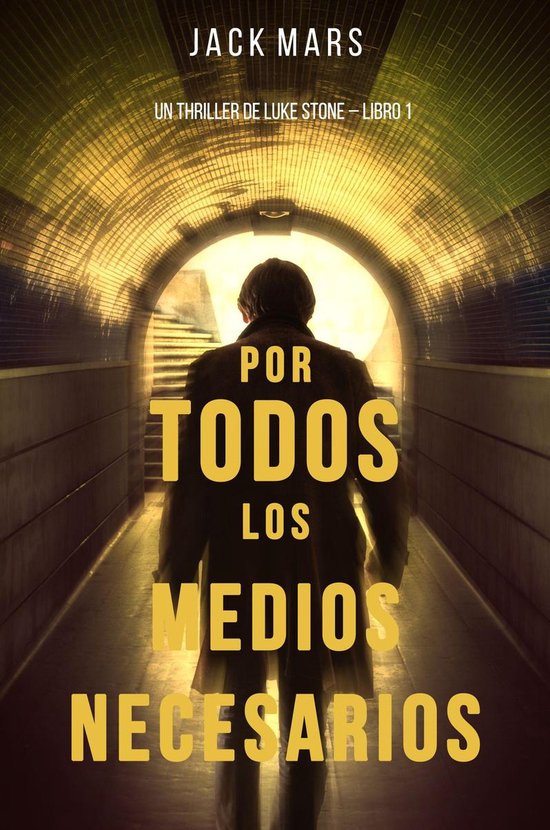 Un Thriller de Luke Stone 1 - Por Todos los Medios Necesarios: Un ...