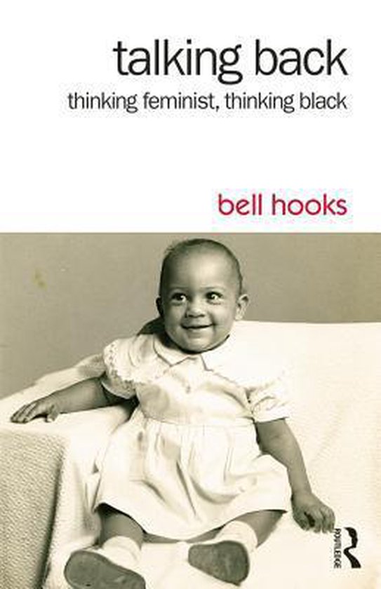 Talking Back: Thinking Feminist, Thinking Black (ebook), Bell Hooks ...