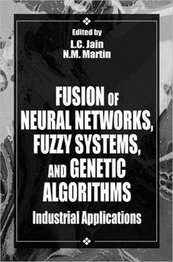 Fusion of Neural Networks, Fuzzy Systems and Genetic Algorithms ... Fusion of Neural Networks, Fuzzy Systems and Genetic Algorithms ...