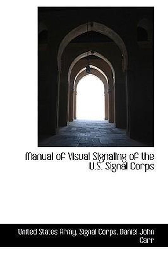 Manual of Visual Signaling of the U.S. Signal Corps, Daniel John C ...