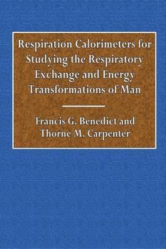 Respiration Calorimeters for Studying the Respitory Exchange, Francis G ...