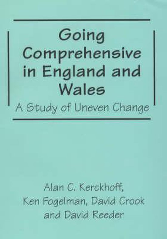 Going Comprehensive in England and Wales, Alan Kerckhoff ...
