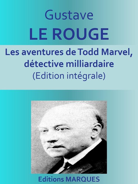 Les aventures de Todd Marvel, détective milliardaire (ebook), Gustave ...