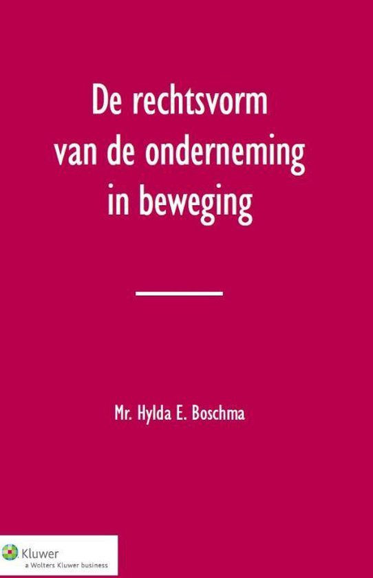 De rechtsvorm van de onderneming in beweging | 9789013122947 | Hylda E ...