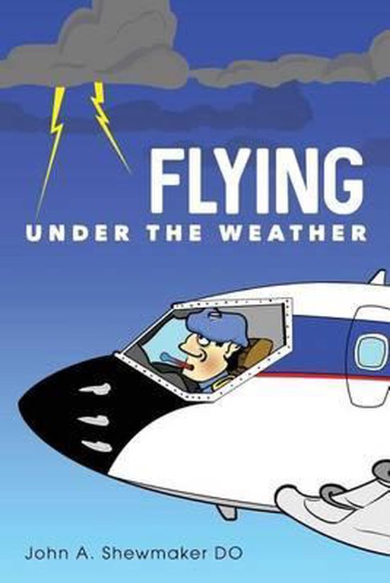 Flying Under The Weather | 9781530070404 | John a Shewmaker Do | Boeken ...