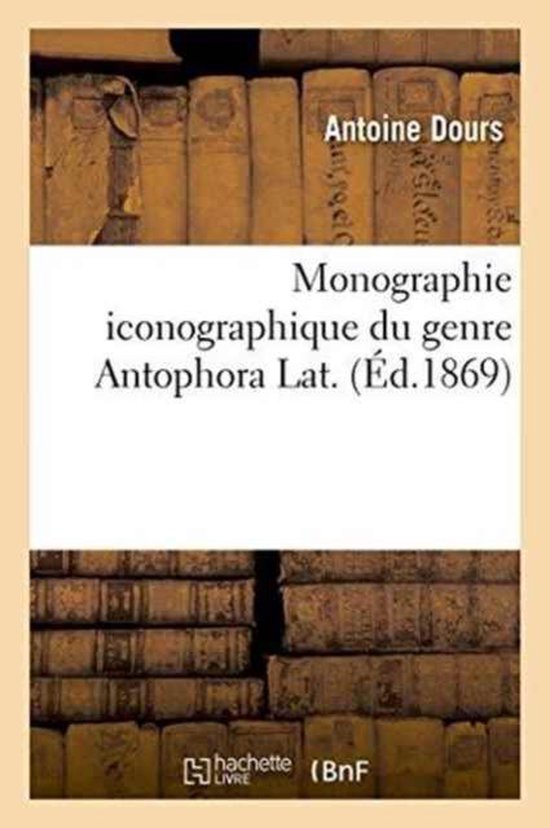 Monographie Iconographique Du Genre Antophora Lat. | 9782019566265 ...