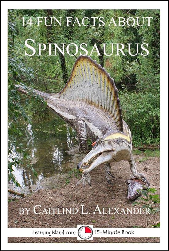 14 Fun Facts - 14 Fun Facts About Spinosaurus: A 15-Minute Book (ebook), Caitlind L.... | bol.com