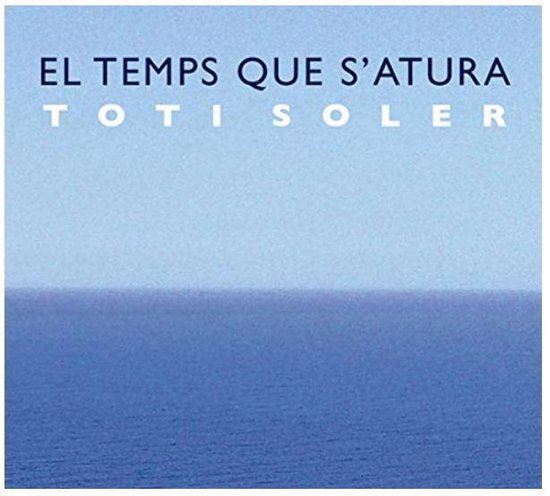 Toti Soler - El Temps Que S'Atura (CD), Toti Soler | Muziek | bol