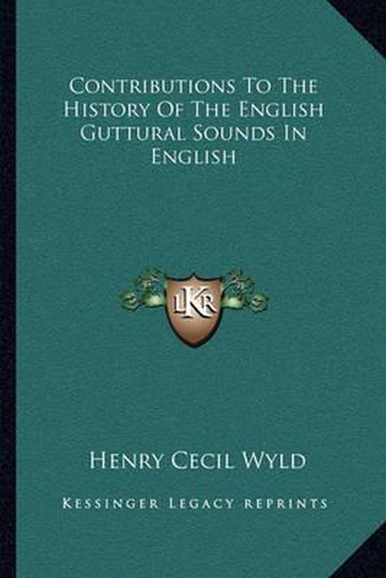 Contributions to the History of the English Guttural Sounds in English ...