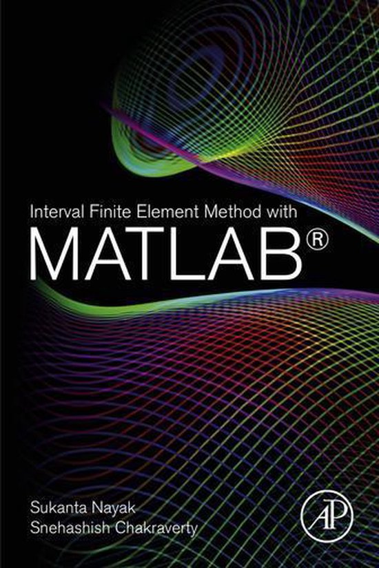 Interval Finite Element Method with MATLAB (ebook), Sukanta Nayak | 9780128129746 | Boeken | bol.com