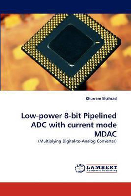 Low-Power 8-Bit Pipelined Adc with Current Mode Mdac | 9783843370264 ...