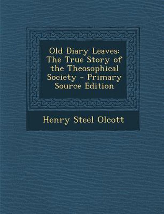 Old Diary Leaves, Henry Steel Olcott | 9781289370855 | Boeken | bol.com
