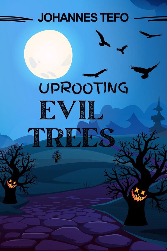 Uprooting Evil Trees (ebook), Johannes Tefo | 9798230456797 | Boeken | bol