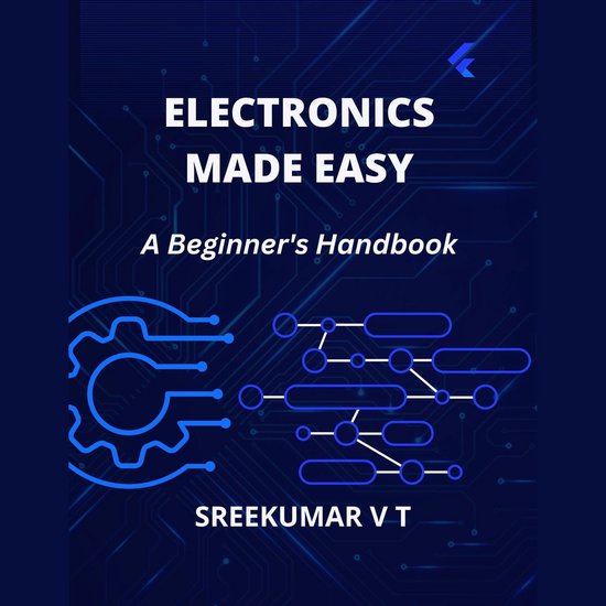 Electronics Made Easy: A Beginner's Handbook, SREEKUMAR V T | 9798347720897 | Boeken | bol