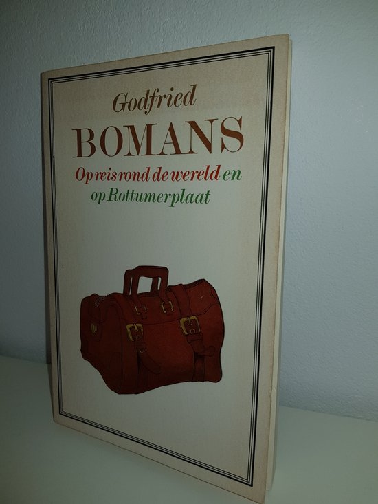 Godfried Bomans - Op Reis Rond De Wereld En Op Rottumerplaat, Godfried ...