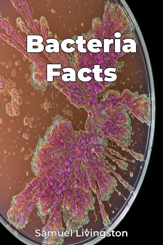 Bacteria Facts (ebook), Samuel Livingston | 9788233974855 | Boeken | bol