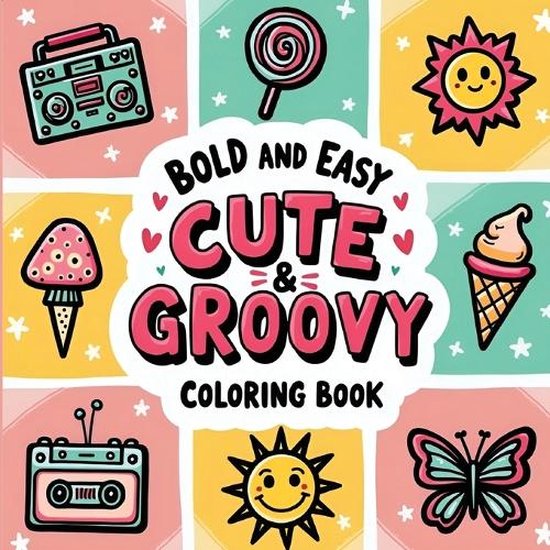 Cute and Groovy Bold and Easy Coloring Book, Laura Bidden ...
