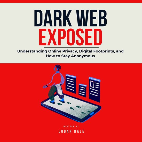 Dark Web Exposed: Understanding Online Privacy, Digital Footprints, and ...