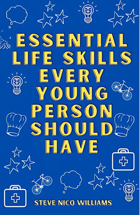 Essential Life Skills Every Young Person Should Have (ebook), Steve Nico Williams |... | bol