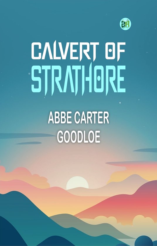 Calvert of Strathore (ebook), Abbe Carter Goodloe | 9789369854202 ...