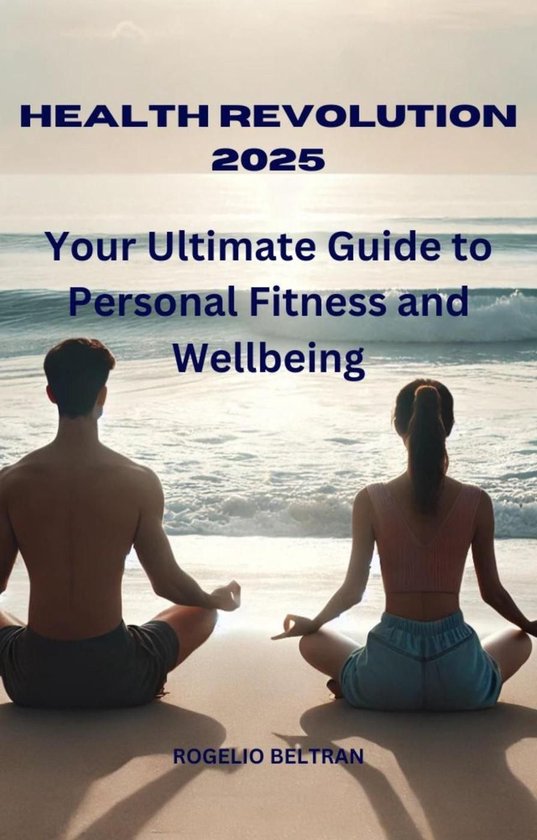Health Revolution 2025 Your Ultimate Guide to Personal Fitness and ...