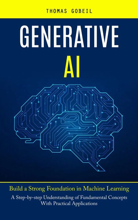 Generative Ai: Build a Strong Foundation in Machine Learning (A Step-by-step... | bol