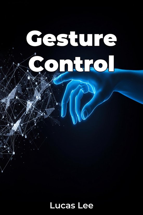 Gesture Control (ebook), Lucas Lee | 9788235250568 | Boeken | bol